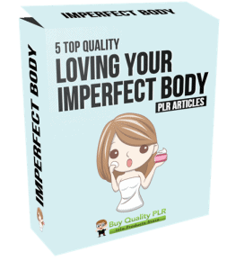 5 Top Quality Loving Your Imperfect Body PLR Articles